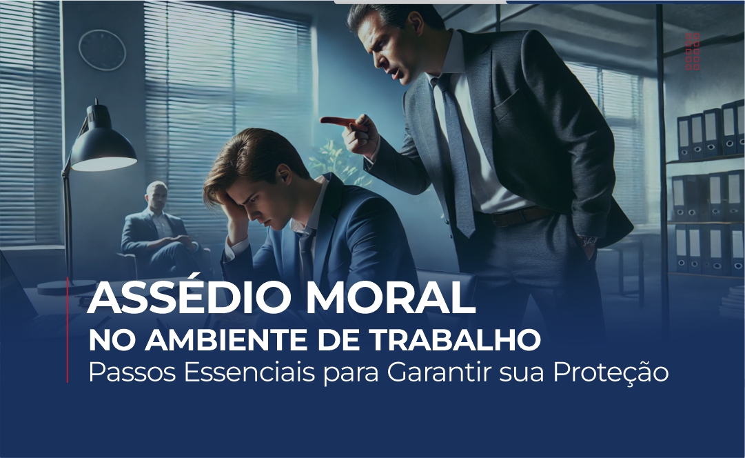 Assédio Moral no Ambiente de Trabalho: Passos Essenciais para Garantir ...